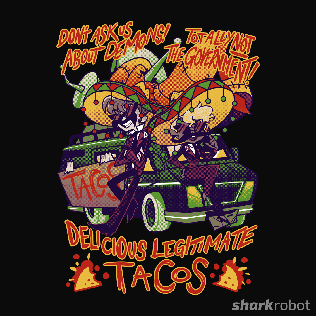 Delicious Legitimate Tacos – Shark Robot