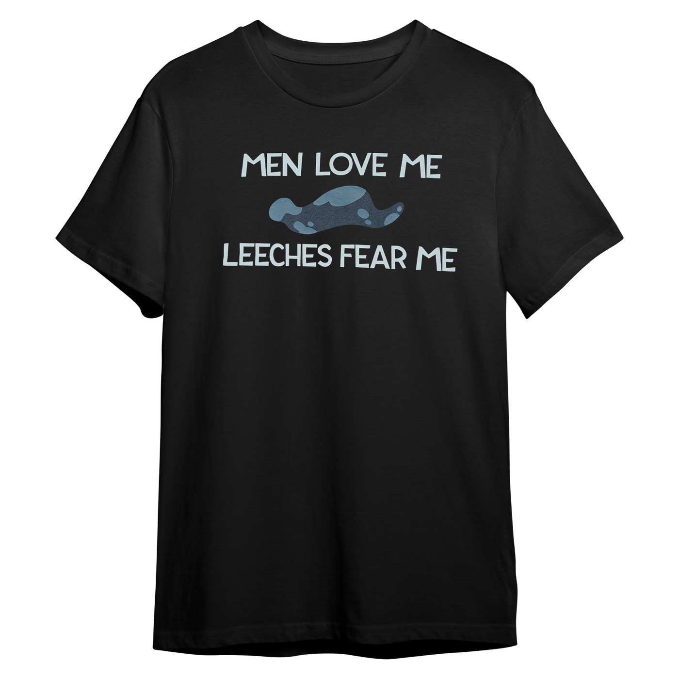 Men Love Me Leeches Fear Me Shark Robot Men Love Me Leeches Fear Me Shark Robot